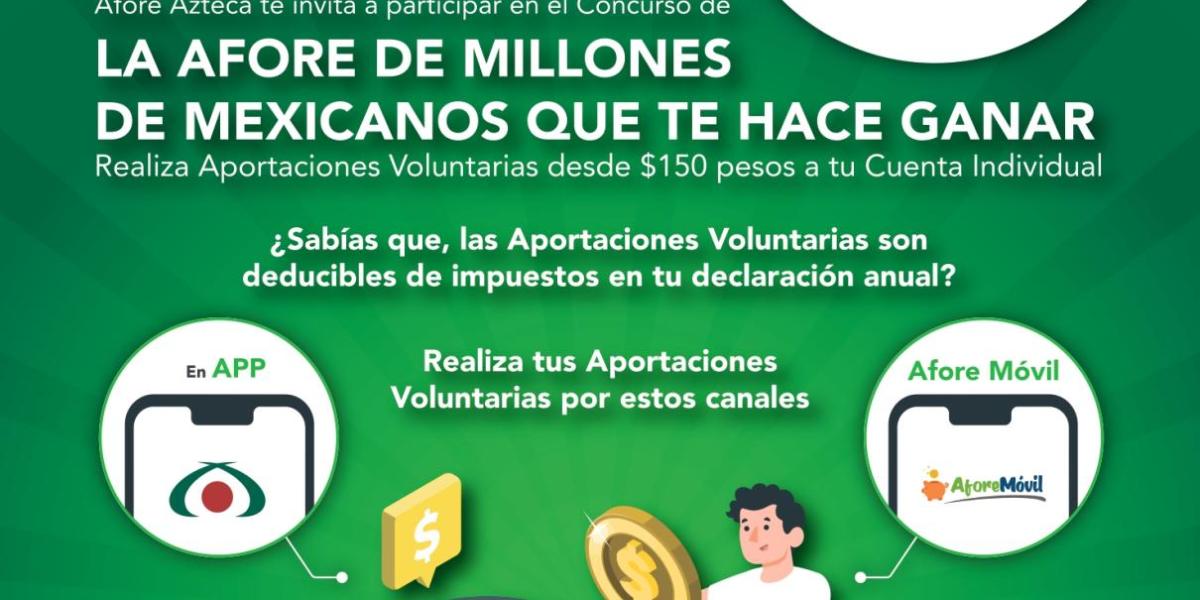 Tus aportaciones voluntarias tienen grandes beneficios con Afore Azteca