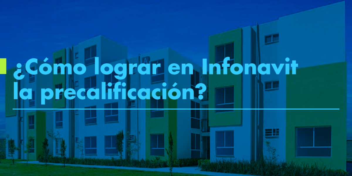 cómo lograr Infonavit precalificación