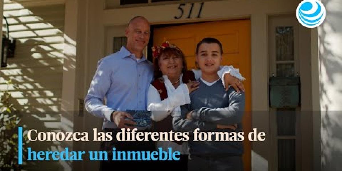 Conozca las diferentes formas de heredar un inmueble Conozca las diferentes formas de heredar un inmueble