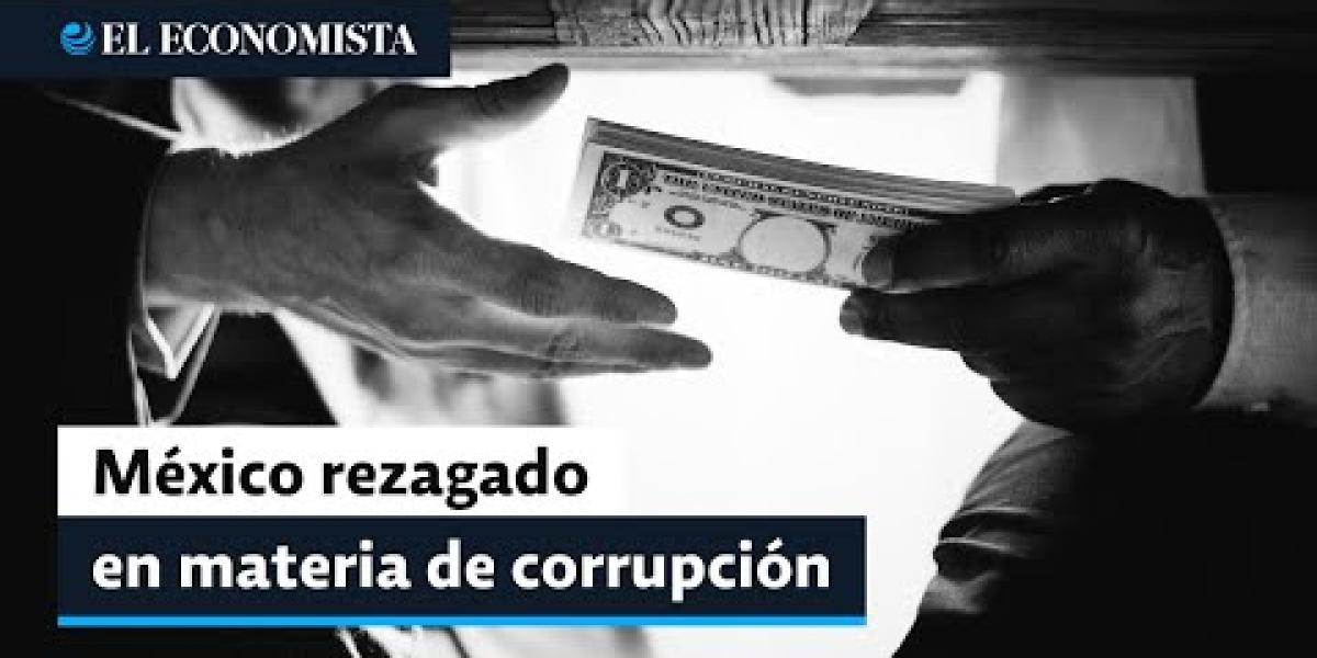 México, en pelotón rezagado en materia de corrupción