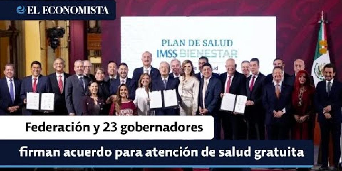 Federación y 23 gobernadores firman acuerdo para atención de salud gratuita