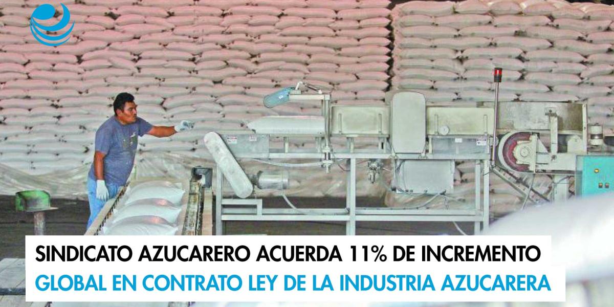 Sindicato Azucarero acuerda 11% de incremento global en Contrato Ley de ...