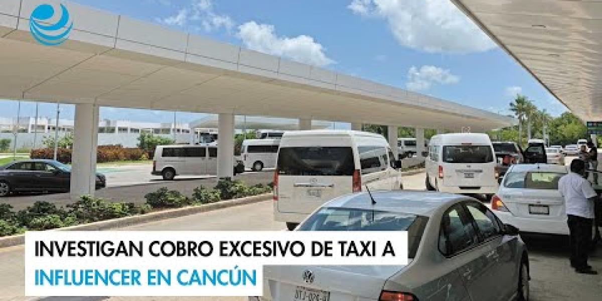 Investigan cobro excesivo de taxi a influencer en Cancún