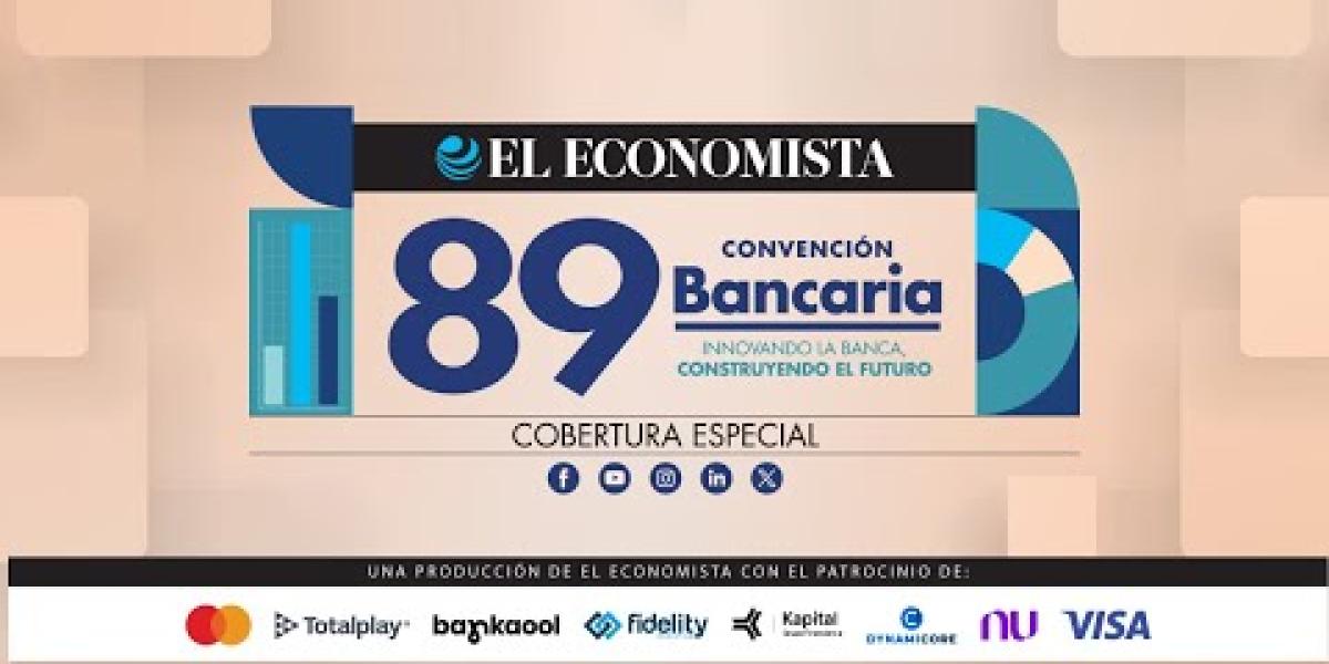 En vivo desde la 89 Convención Bancaria - Día 2