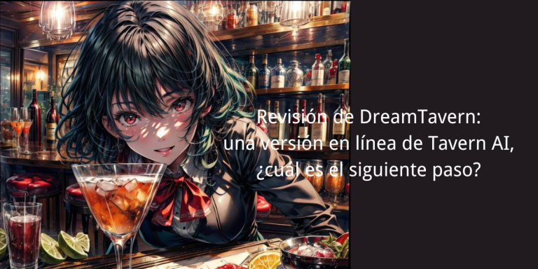 Revisión de DreamTavern: una versión en línea de Tavern AI, ¿cuál es el siguiente paso?